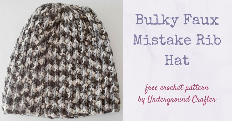 Crochet Pattern: Bulky Faux Mistake Rib Hat - Underground Crafter
