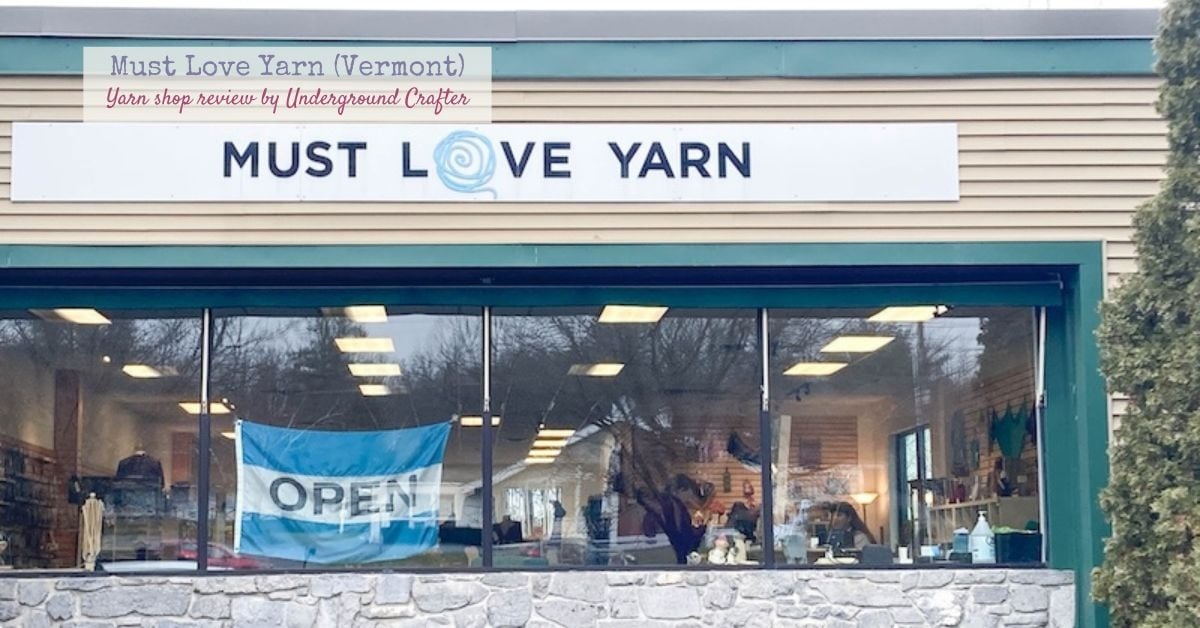Yarn Shop Review: Must Love Yarn in Shelburne, VT - Underground Crafter